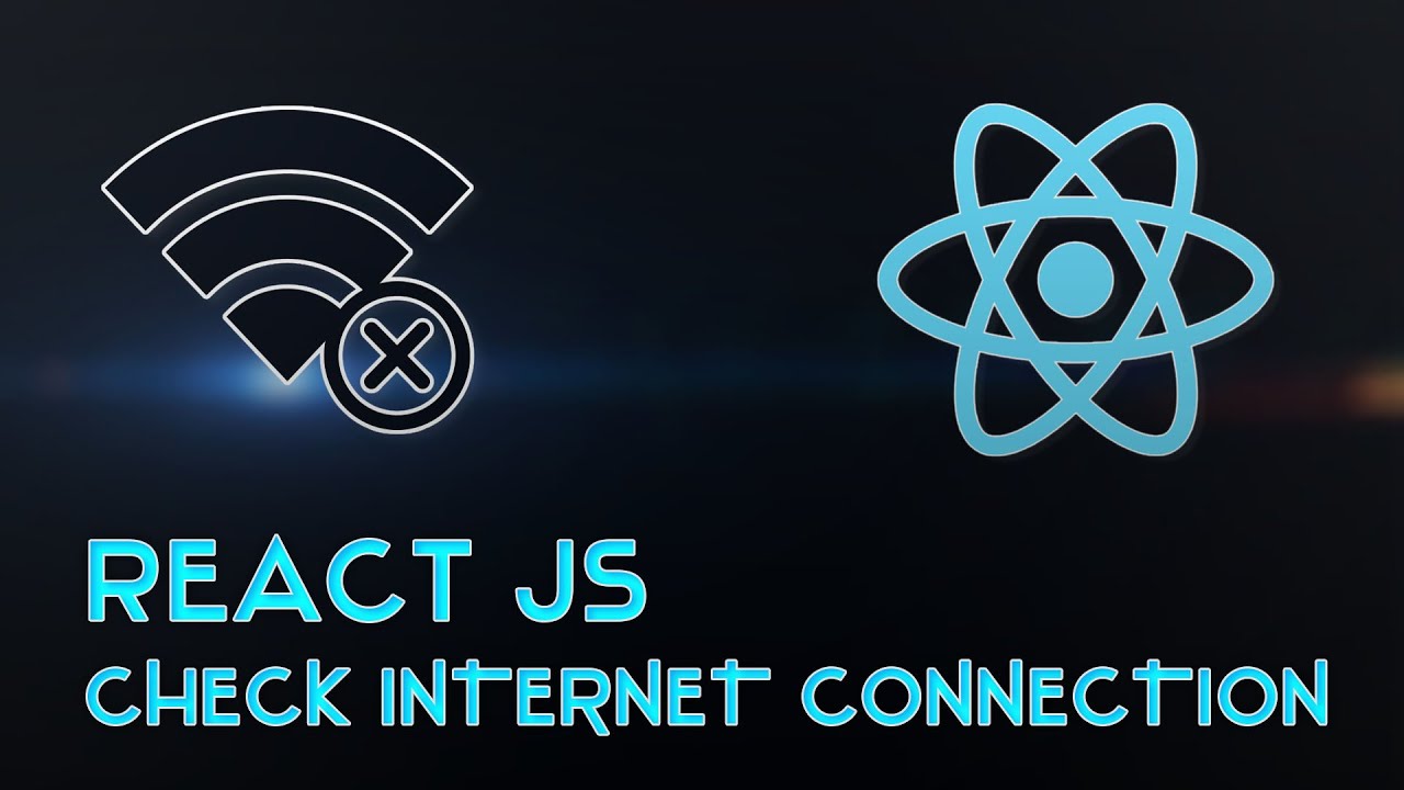 Check Internet Connection In React Js React Js Tutorial For Beginner 3529