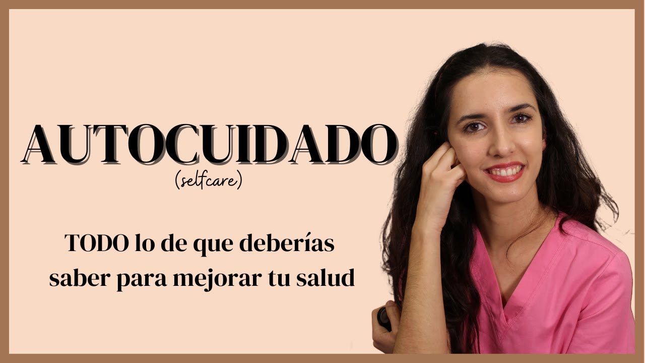 AUTOCUIDADO personal - QUÉ es y POR QUÉ es tan importante para ...
