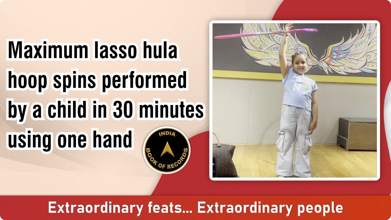 Maximum lasso hula hoop spins performed by a child in 30 minutes using ...
