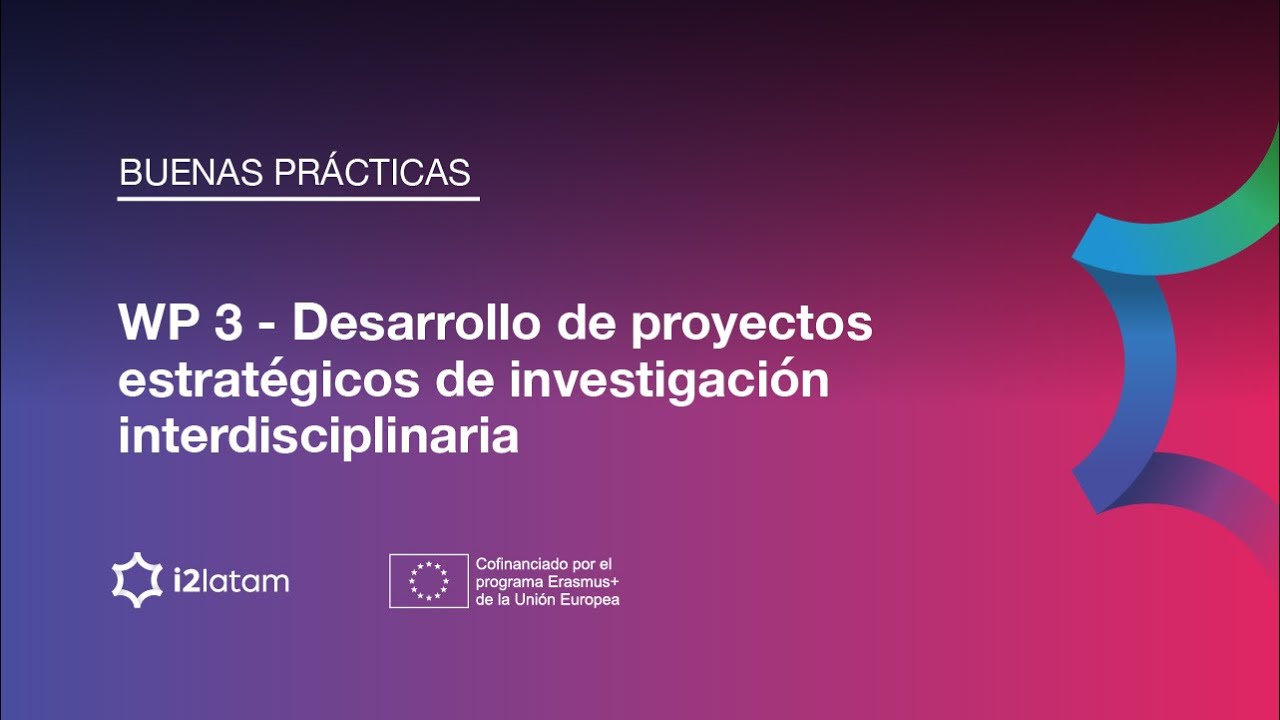 I2LATAM´s good practices - WP3 Development of Strategic Interdisciplinary Research Projects ...