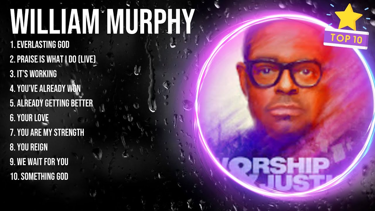 William Murphy Greatest Hits ~ Top 10 Best Songs To Listen in 2023 ...