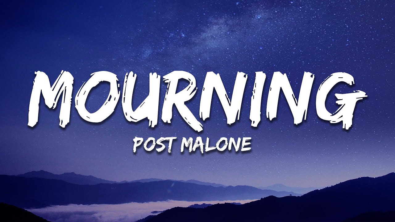 Post Malone - Mourning (Lyrics) - YouTube