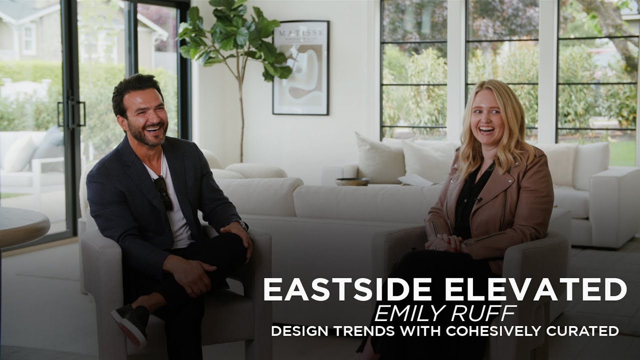 EASTSIDE ELEVATED. Episode 15 | Design Trends With Emily Ruff ...