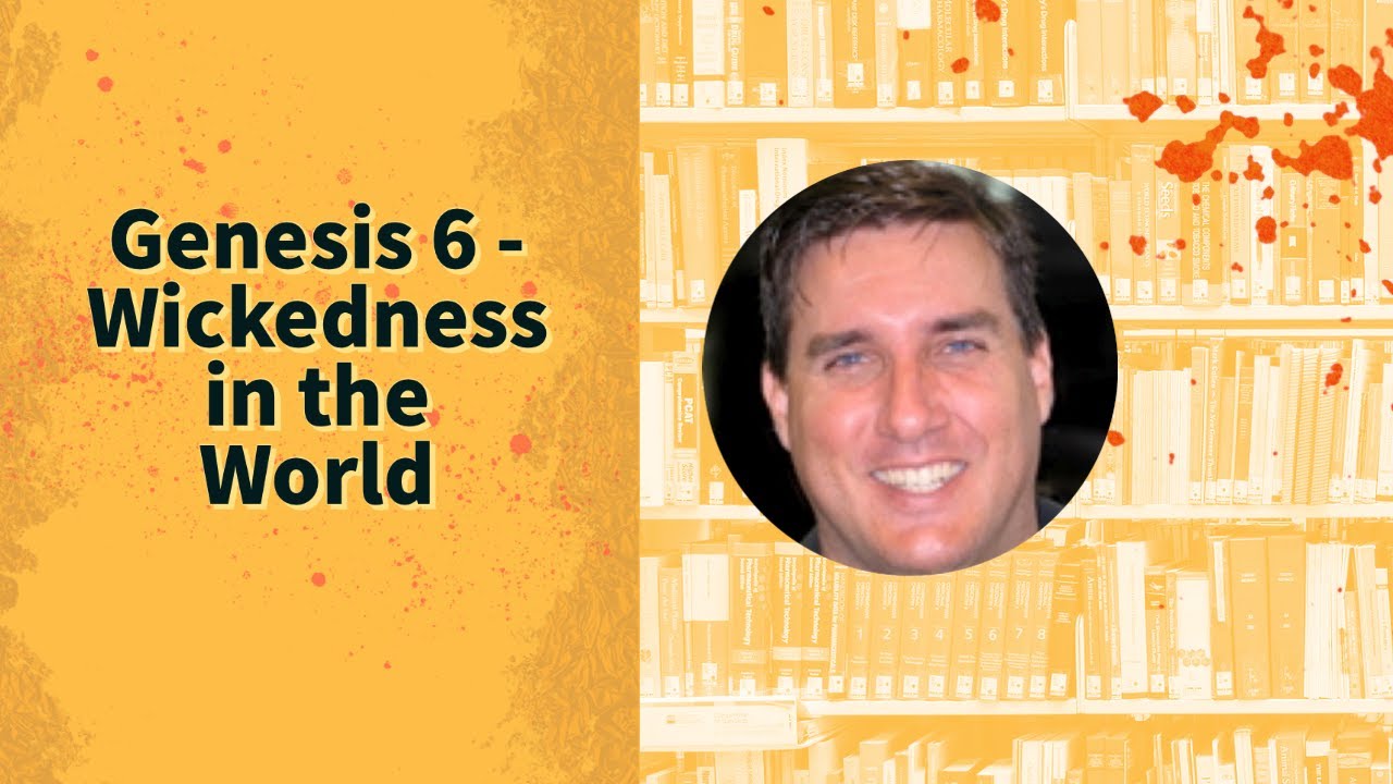 Genesis 6 - Wickedness in the World - YouTube