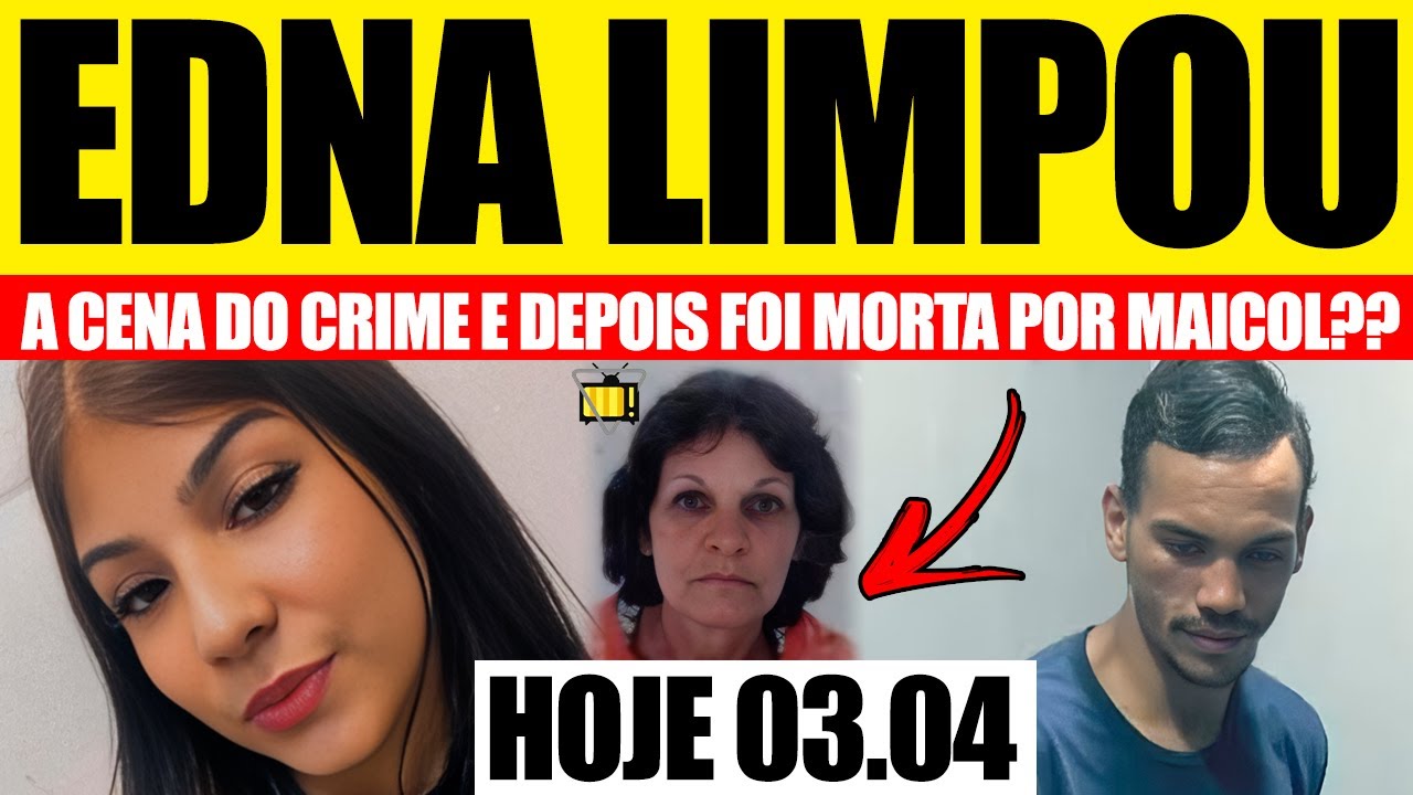 👉 CASO VITÓRIA: DONA EDNA FOI QUEM LIMPOU A CENA DO CRIME e DEPOIS ...