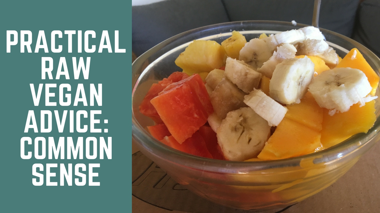 Practical Raw Vegan Advice: Use Common Sense! - YouTube