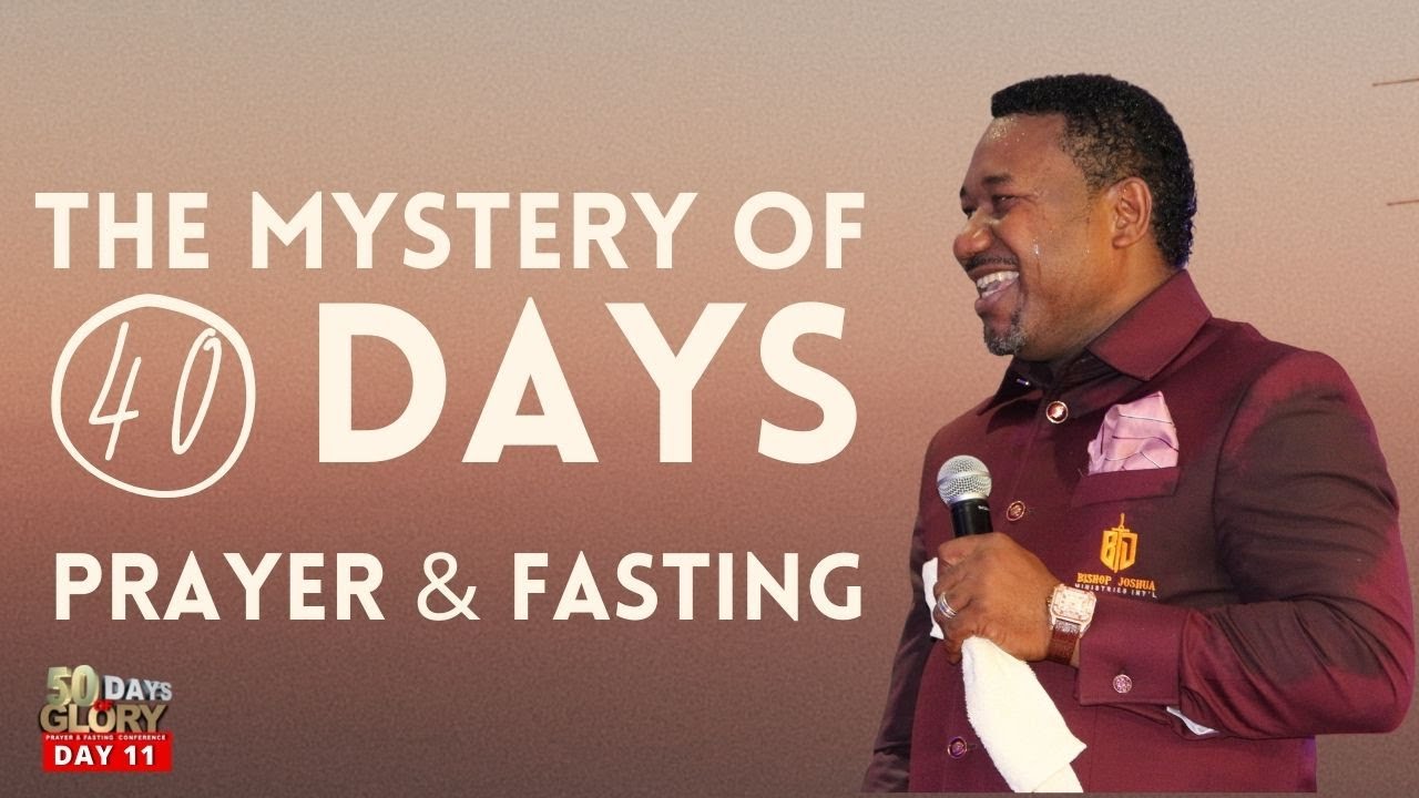 The mystery of 40 days of Prayer & fasting I Bishop Dr. Joshua N ...