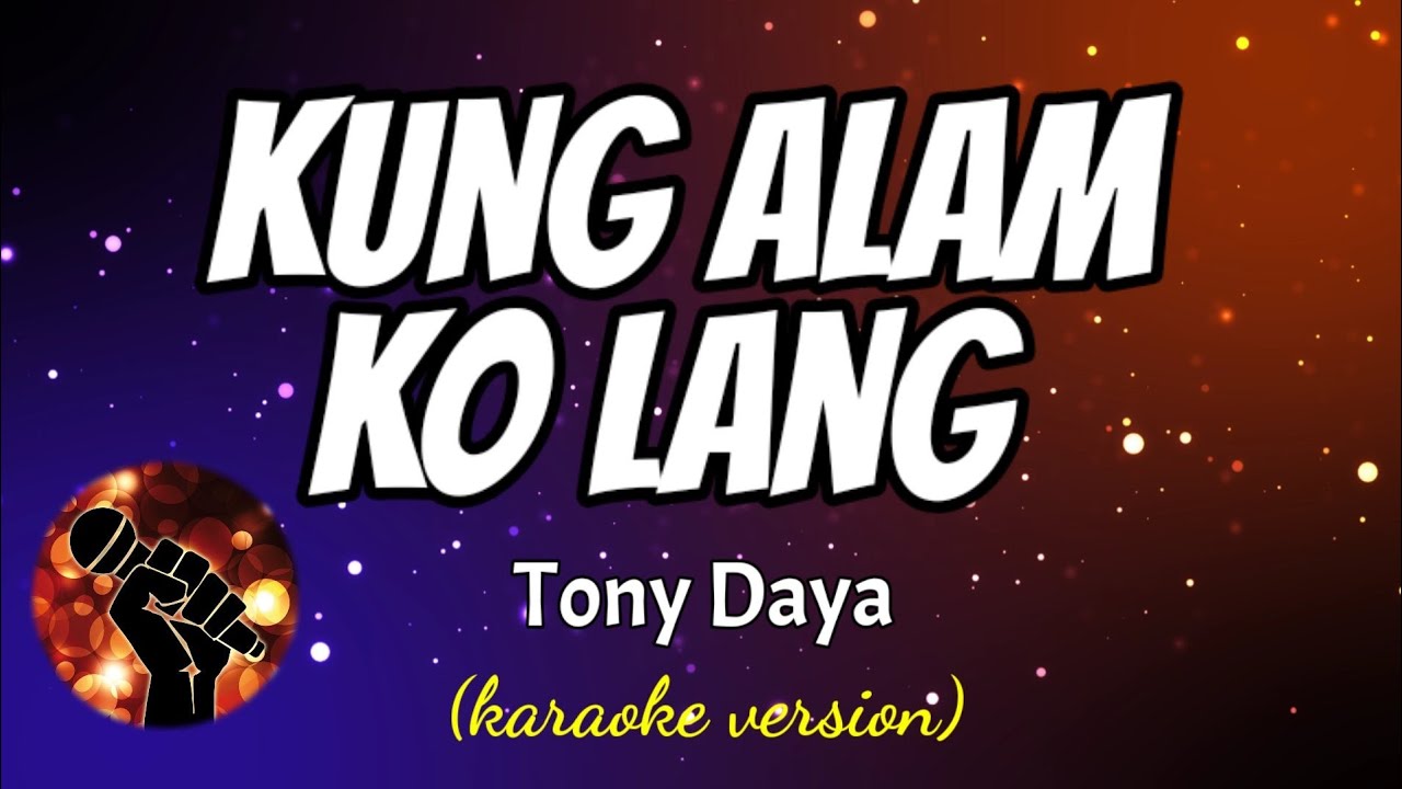 KUNG ALAM KO LANG - TONY DAYA (karaoke version) - YouTube