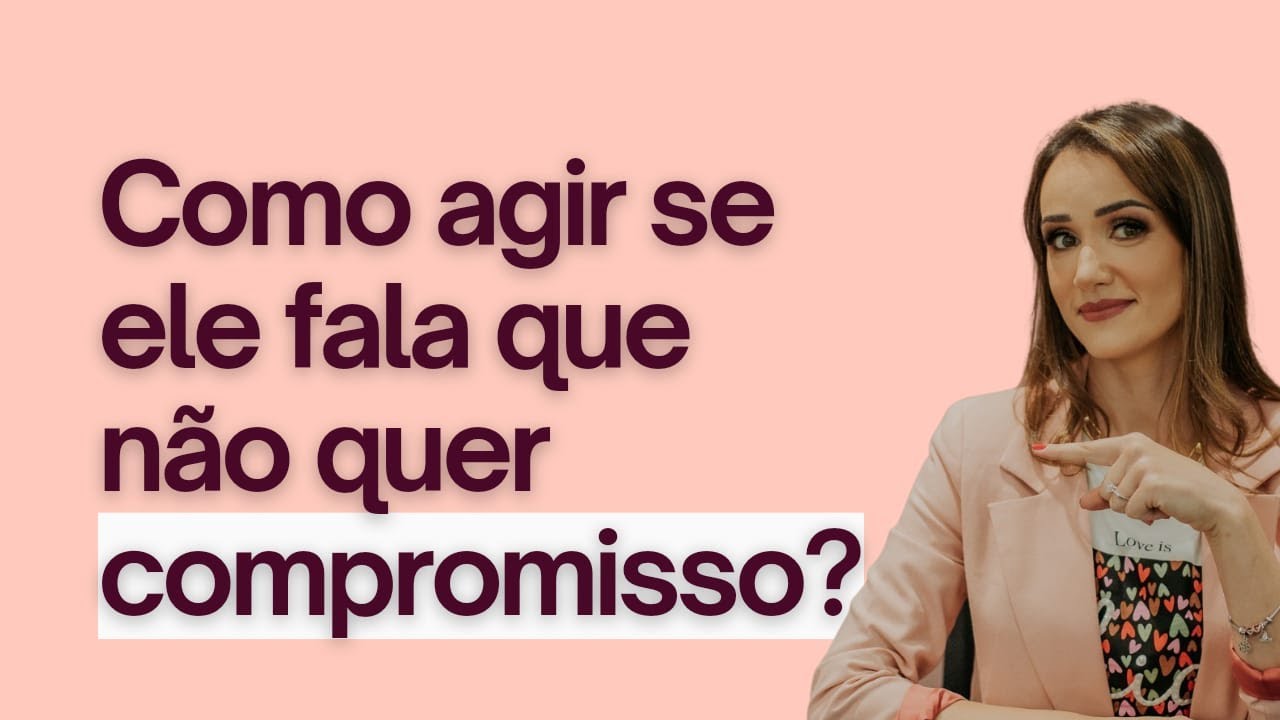 Como agir se ele fala que não quer compromisso? #confiante #valorizada ...