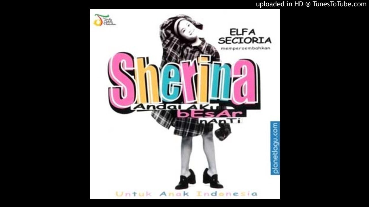 Sherina Munaf - Andai Aku Besar Nanti - Composer : Elfa Secioria & Vera ...