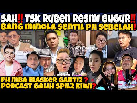 SAH‼️TSK RUBEN RESMI GUGUR‼️BG MINOLA SENTIL PH SEBELAH❓PH MASKER GANTI2❓PODCAST GALIH SPIL TIPIS2