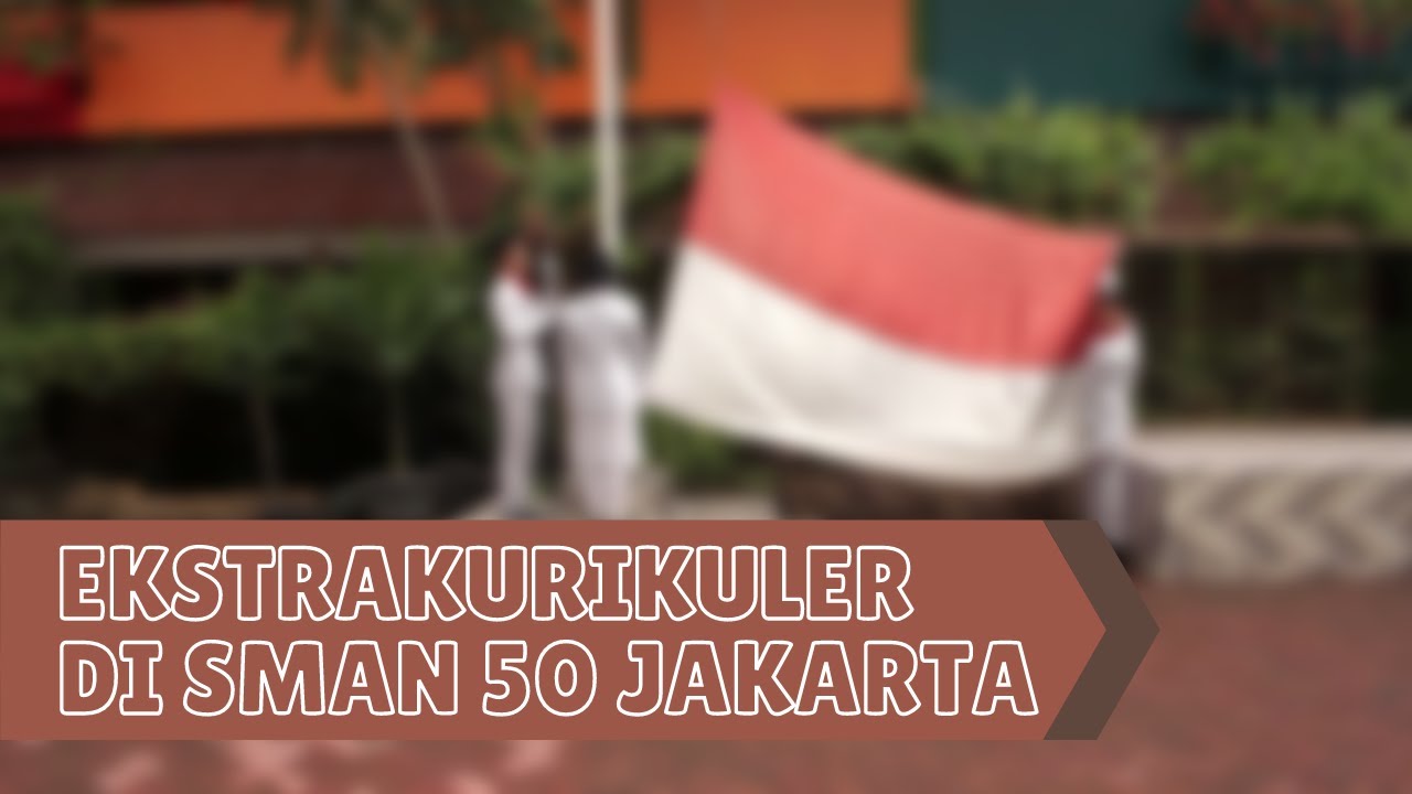 KEGIATAN EKSTRAKURIKULER YANG ADA DI SMAN 50 JAKARTA - YouTube