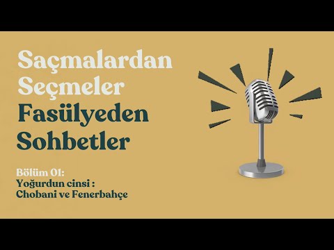 Saçmalardan Seçmeler Fasulyeden Sohbetler  🫘 | Bölüm 01: Yoğurdun Cinsi: Chobani ve Fenerbahçe 🥛⚽️