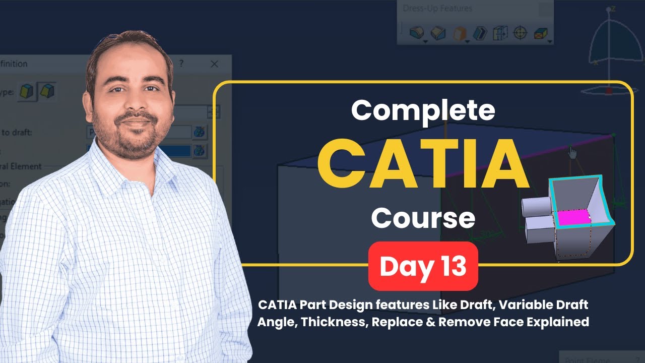 CATIA Tutorial Day 13 | Draft, Variable Draft Angle, Thickness, Replace ...