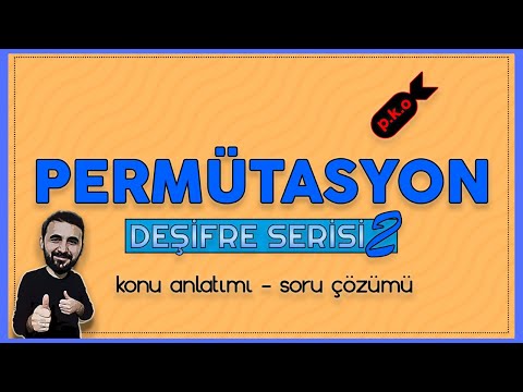 Permütasyon Çıkabilecek Tüm Soru Tiplerinin Temelinin Konu Anlatımı Soru Çözümü ( SON VİDEO 2/2)