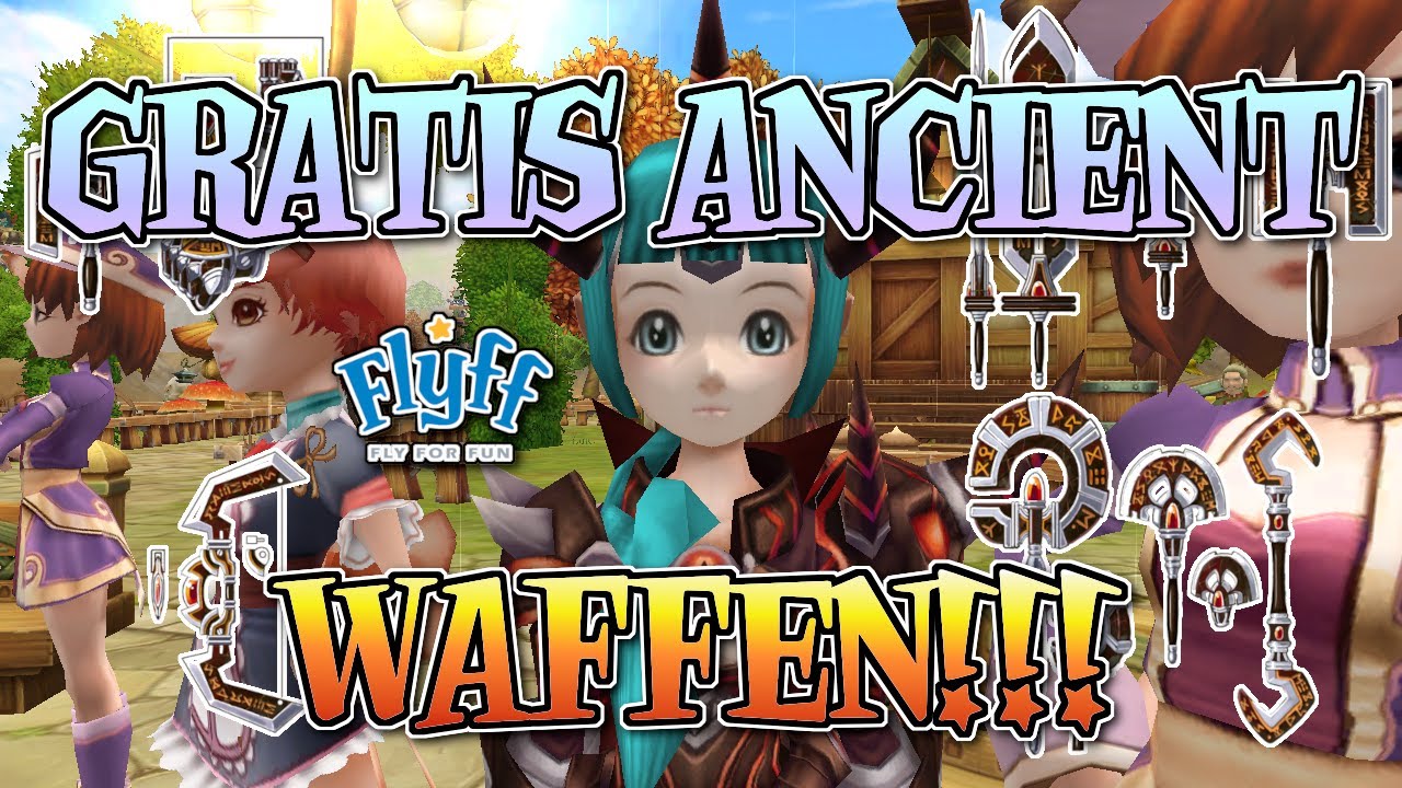 Flyff - Bis zu 9x Ancient Waffen komplett gratis erhalten! (Gratis ...