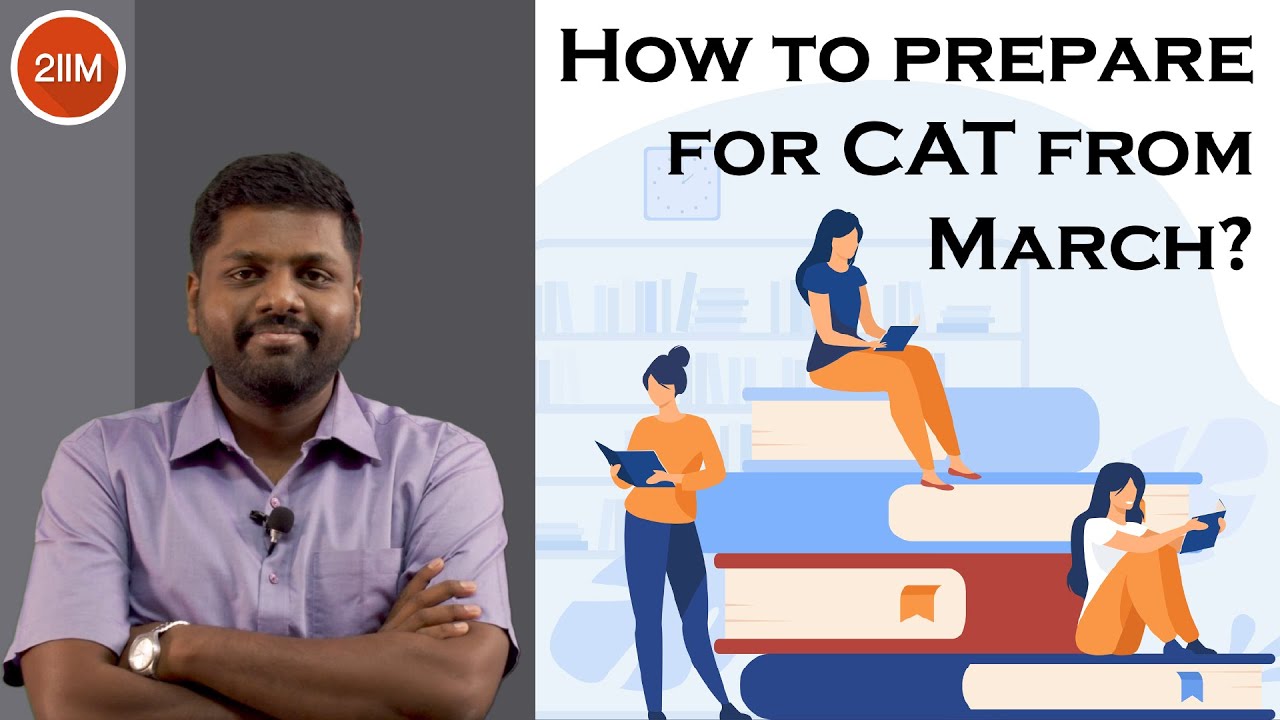How to prepare for CAT 2021 from March? | CAT 2021 Preparation Plan ...