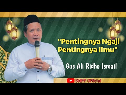 Pesan Gus Ali Ridho Ismail Pentingnya Ngaji | Pentingnya Ilmu - YouTube