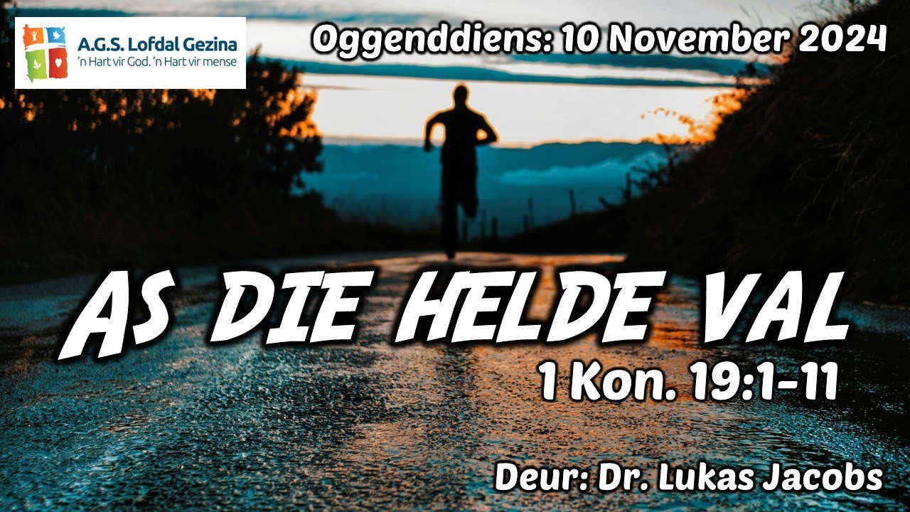 Oggenddiens: As die helde val. 1 Kon. 19:1-11. Deur Dr. Lukas Jacobs ...