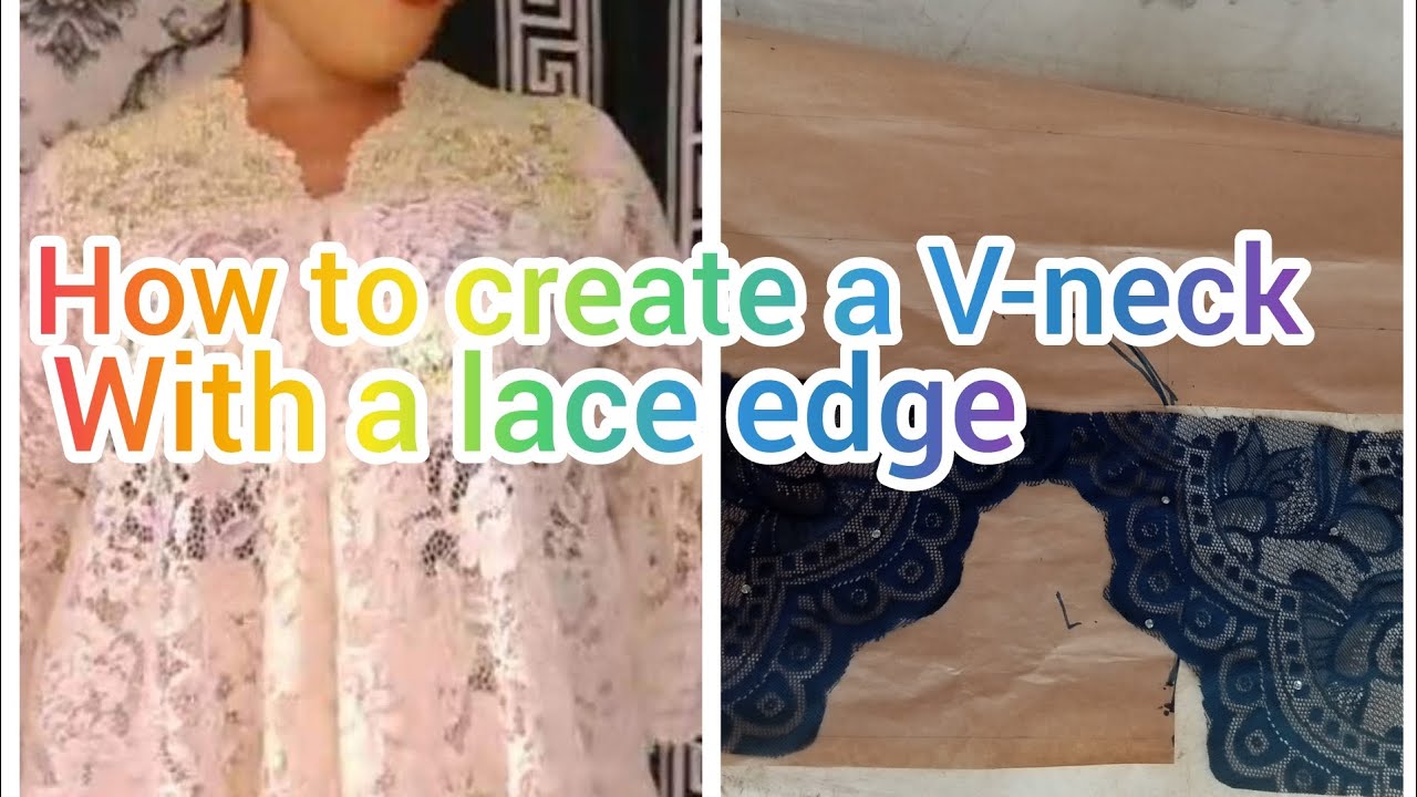 how to create a V-neck with lace edge and how to create a lace edge ...