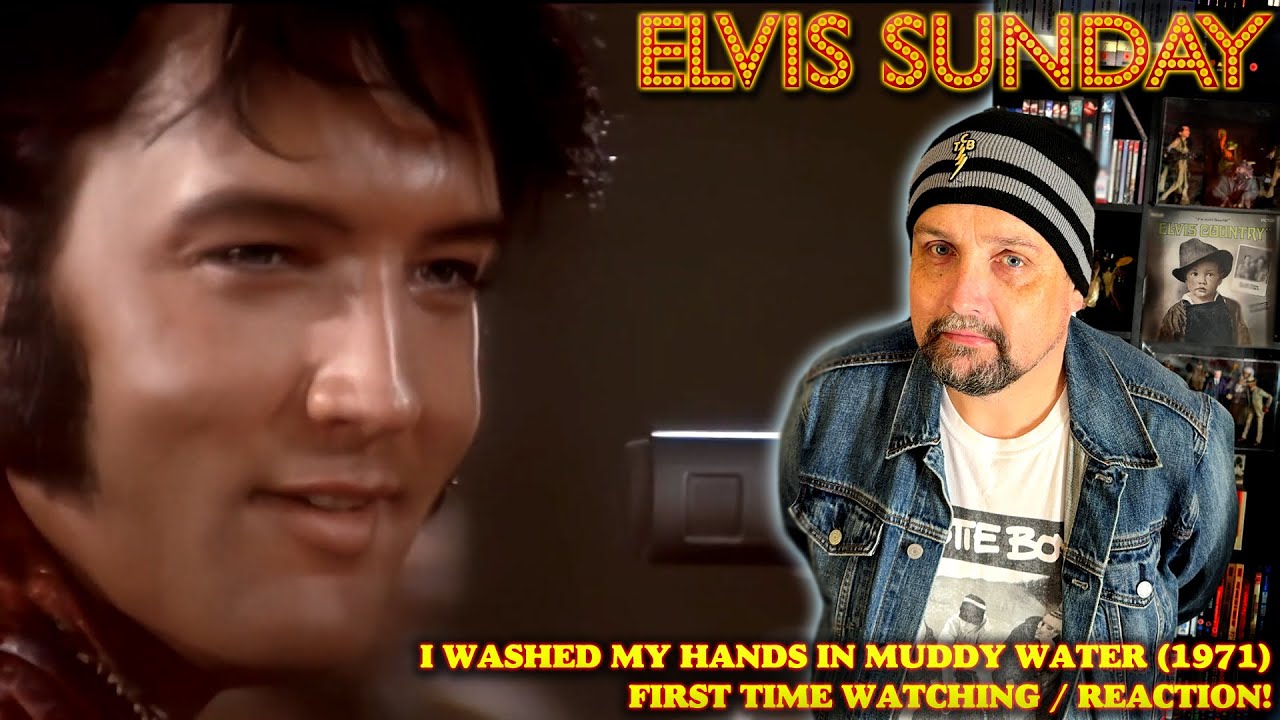 ELVIS SUNDAY! I WASHED MY HANDS IN MUDDY WATER (1971) - FIRST TIME ...