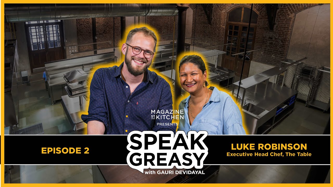 Speak Greasy with Gauri Devidayal & Chef Luke Robinson | Episode 2 ...