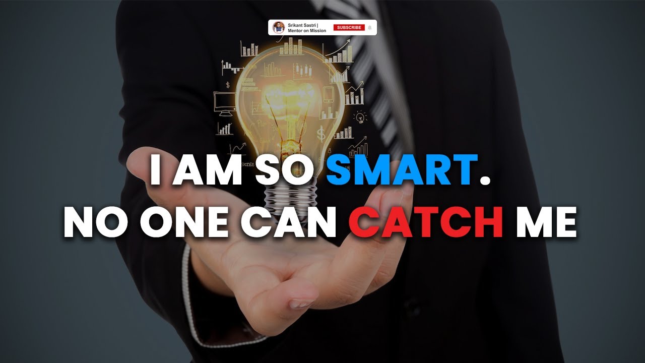 I Am So Smart. No one can Ever Catch Me - YouTube