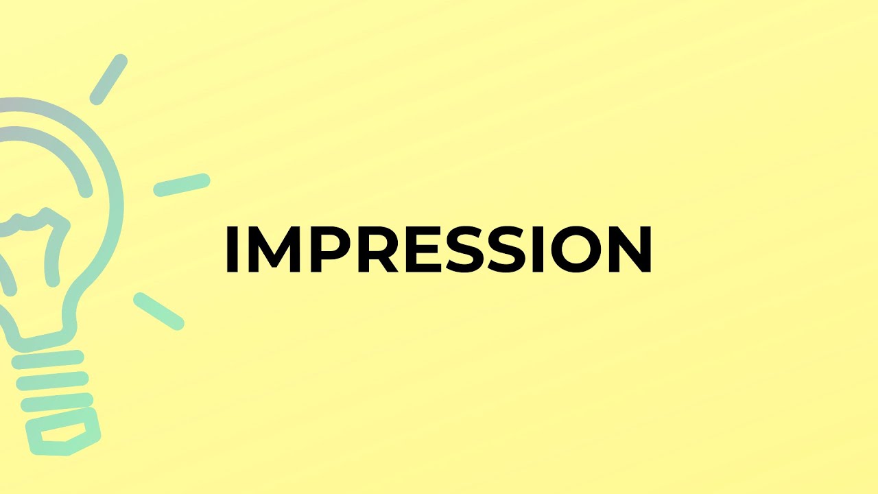 What Is The Meaning Of The Word IMPRESSION YouTube what-is-the-meaning-of-the-word-impression-youtube
