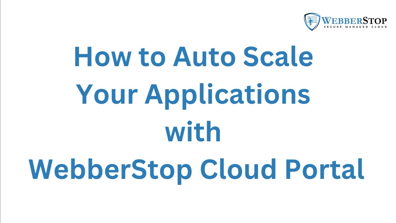 Autoscale your applications with Confidence on Webberstop Cloud - YouTube