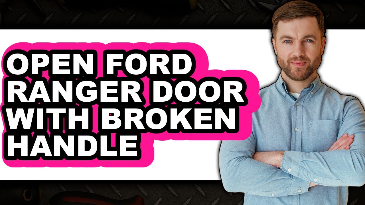 How To Open Ford Ranger Door With Broken Handle (Updated) - YouTube