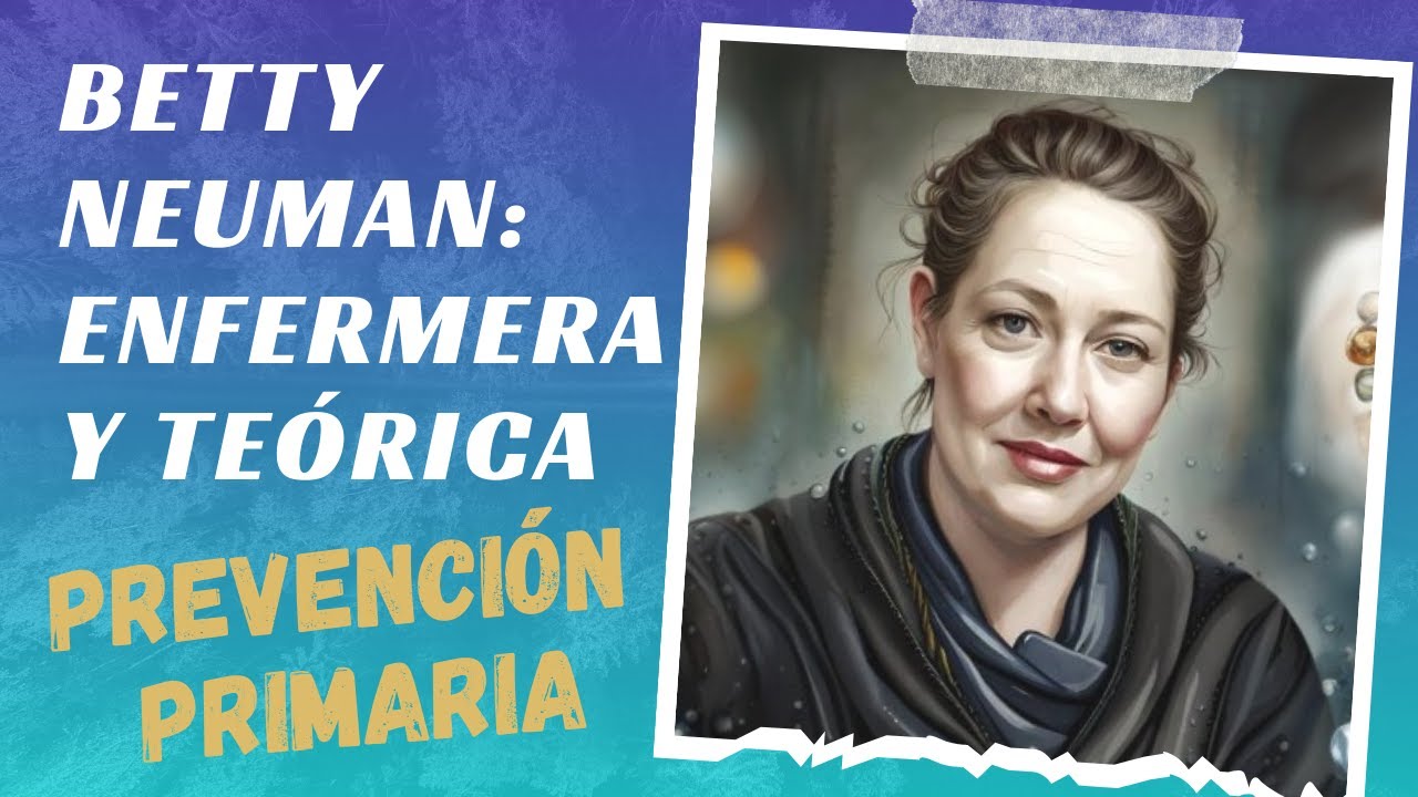Betty Neuman: Prevención primaria. Biografía breve. - YouTube