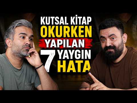 Kutsal Kitap Okurken Yapılan 7 Yaygın Hata: İncil'i Doğru Anlamak