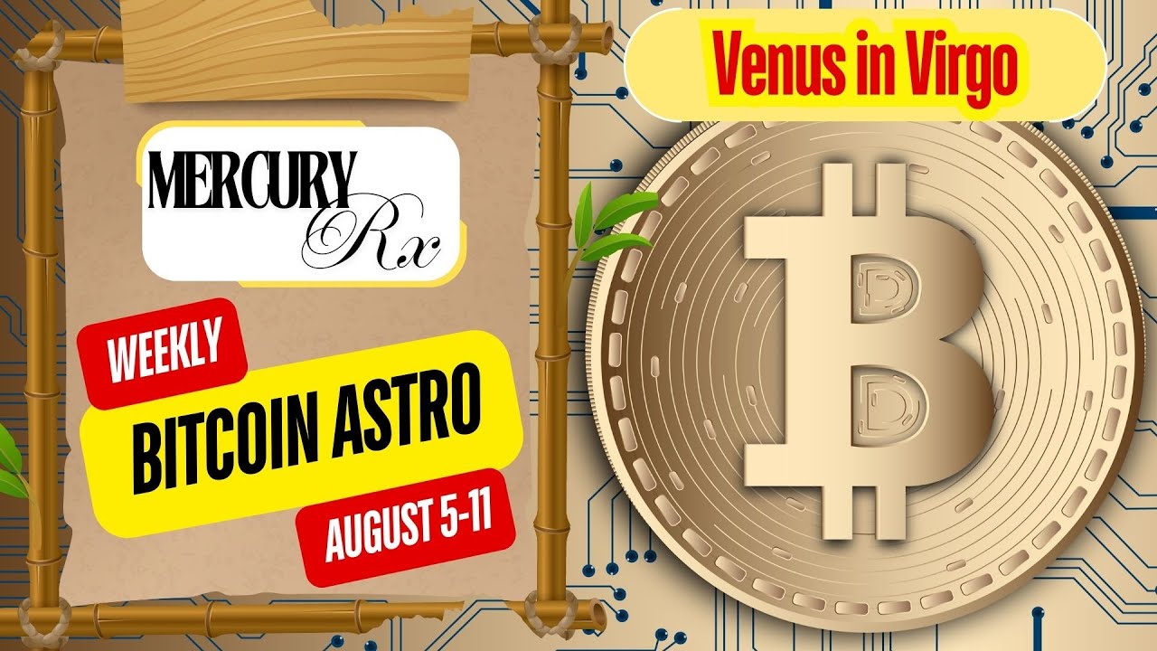 Weekly Bitcoin Astrology, August 5. Mercury Retrograde & Venus in Virgo. Crypto Market Forecast ...