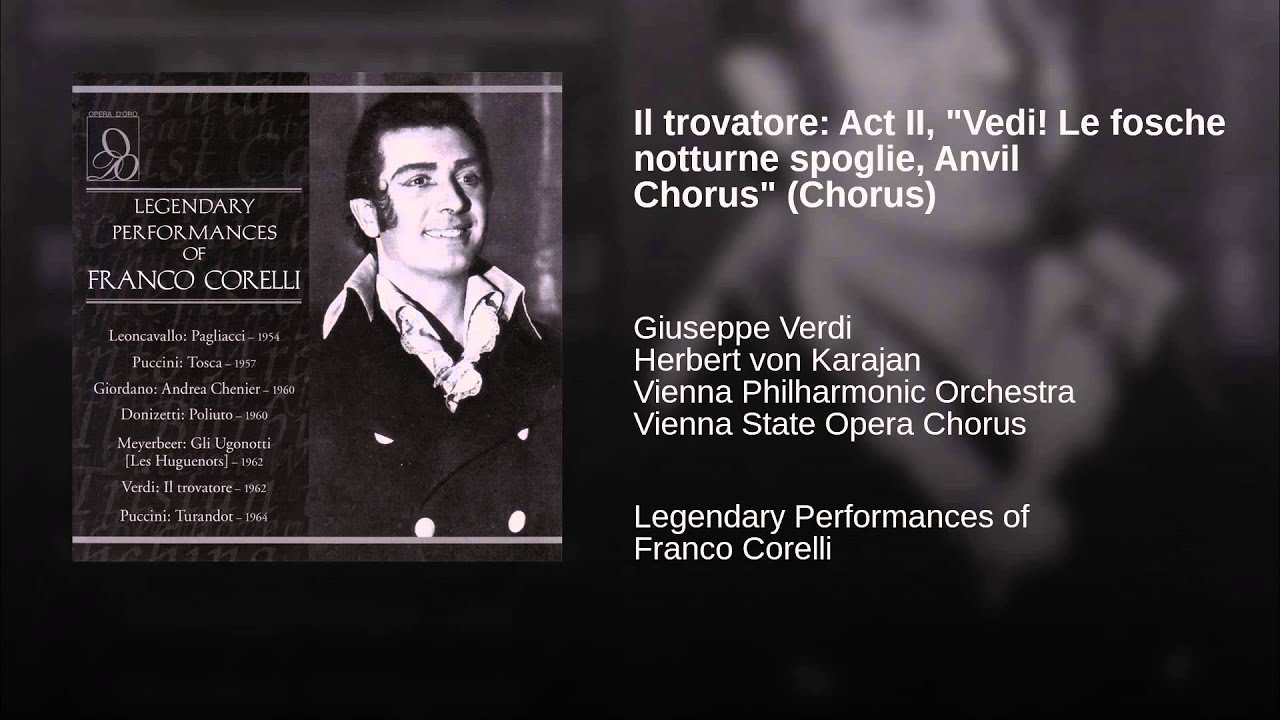 Il trovatore: Act II, "Vedi! Le fosche notturne spoglie, Anvil Chorus ...