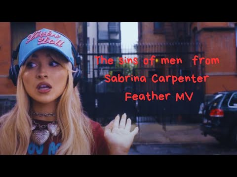 The sins of men from Sabrina Carpenter Feather MV... and their ...