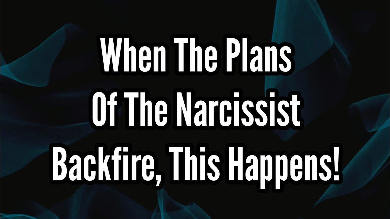 When The Plans Of The Narcissist Backfire - YouTube