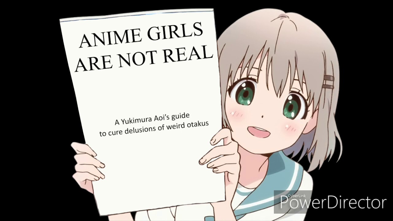 ANIME IS NOT REAL!!! - YouTube