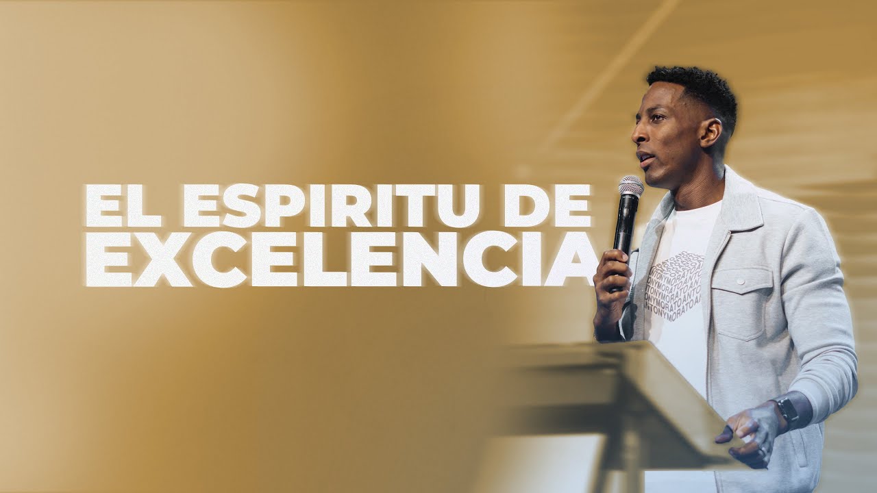 EL ESPÍRITU DE EXCELENCIA | Pastor Moises Bell - YouTube