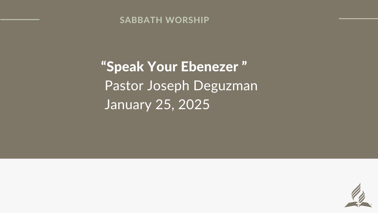 Speak Your Ebenezer | Pastor Joseph Deguzman | Burlington SDA Church - YouTube
