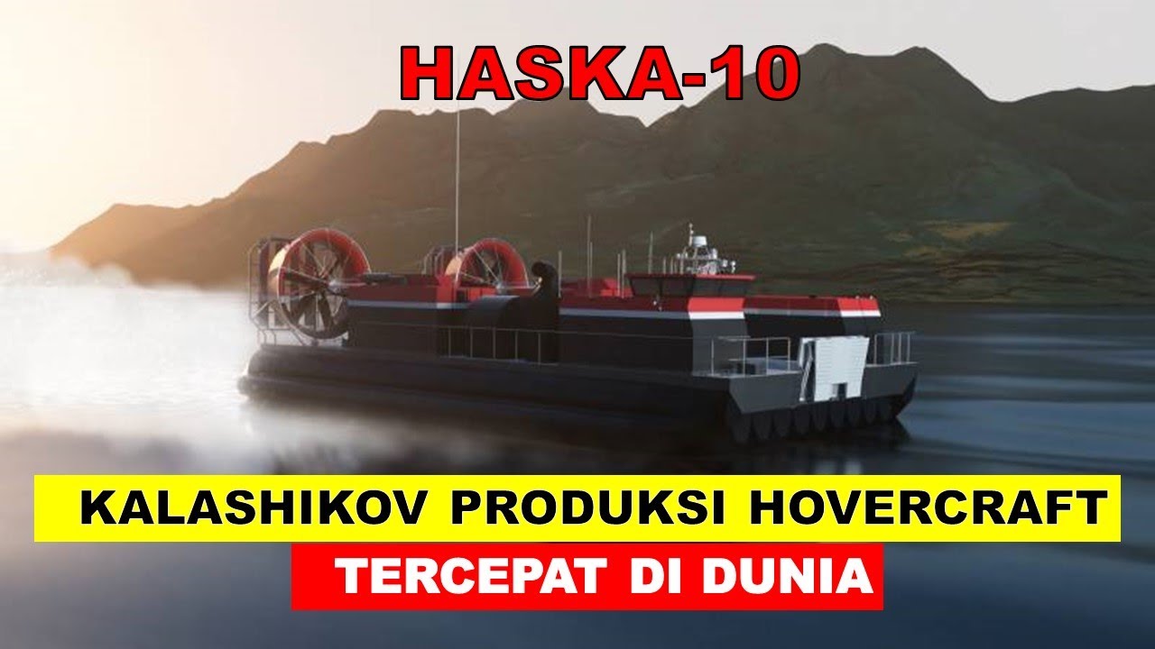 HASKA 10 Kapal Pendaratan Bantalan Udara Rusia Buatan Kalashnikov - YouTube