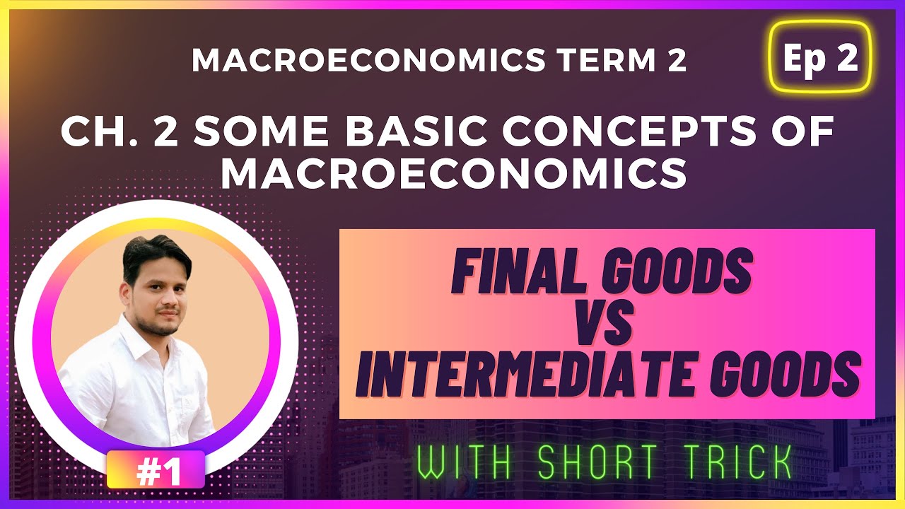 Ep 2 !! Difference Between Final Goods and Intermediate Goods !! - YouTube