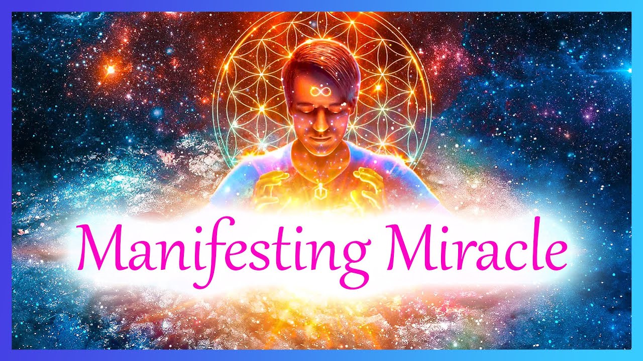 Manifesting Miracle Of Universe - 963hz To Observe The Power Of ...