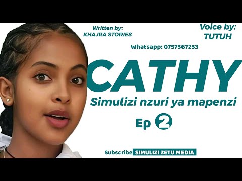 CATHY [Ep 2] Simulizi nzuri ya mapenzi na maisha