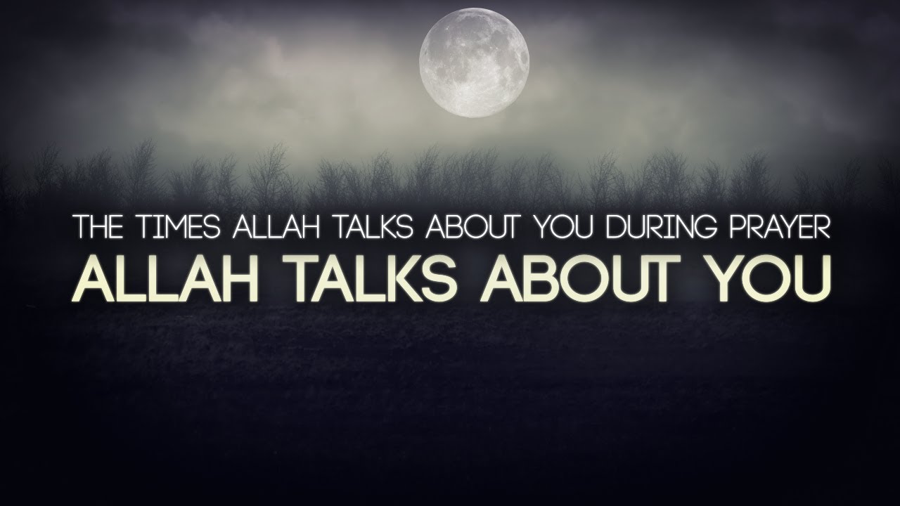 Allah Talks About You During These Prayer Time - YouTube