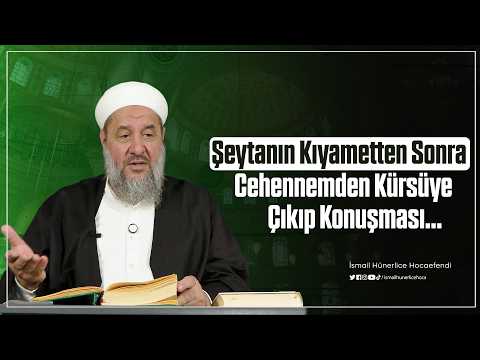 Şeytanın Kıyametten Sonra Cehennemde Kürsüye Çıkıp Konuşması... - İsmail Hünerlice Hocaefendi