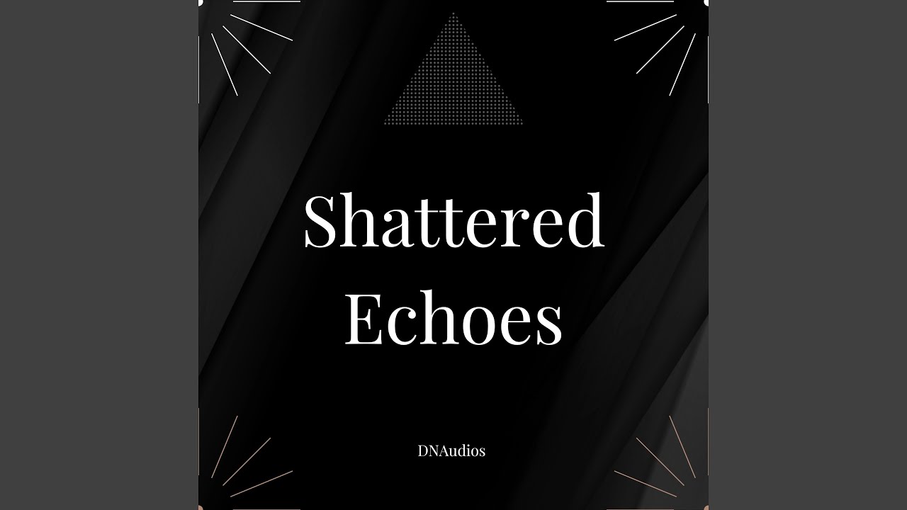 Shattered Echoes - YouTube