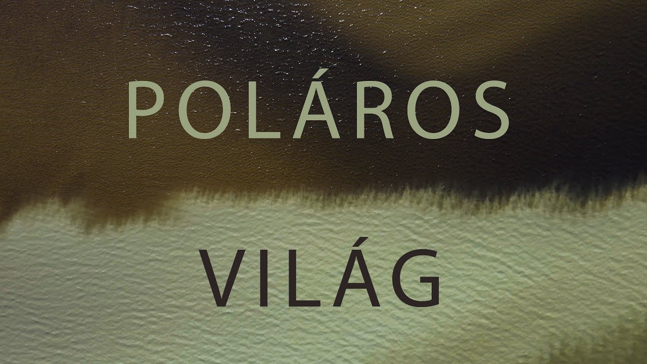 Poláros Világ/Polarized World - YouTube