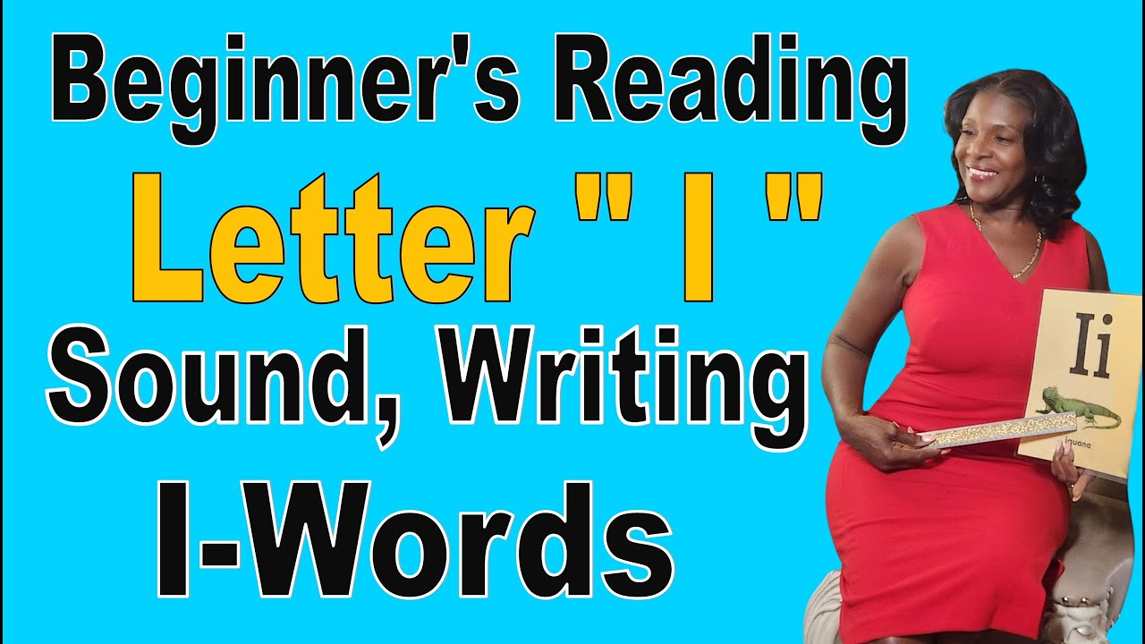 Beginner's Reading- Letter I: Read, Write, Sound, and I-Words - YouTube