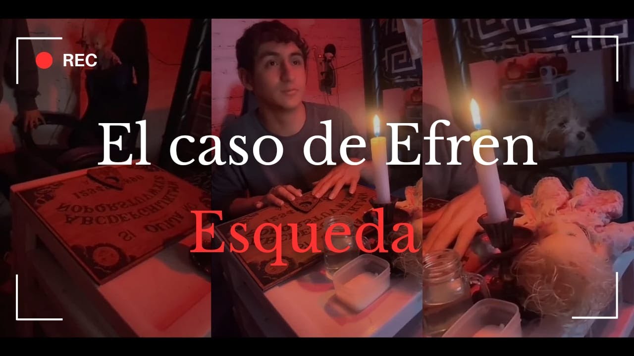 EL CASO PARANORMAL DE EFREN ESQUEDA | JUGANDO A LA OUIJA - YouTube