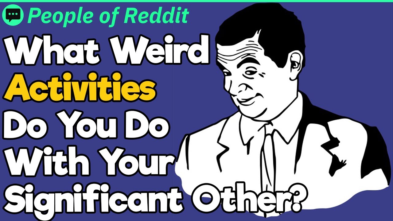 What Weird Activities Do You Do With Your SO? - YouTube